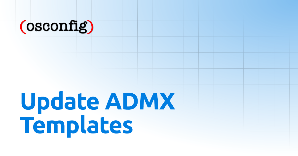 Update ADMX Templates | OSConfig